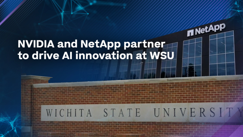 NVIDIA and NetApp partner to drive AI innovation at Wichita State ...